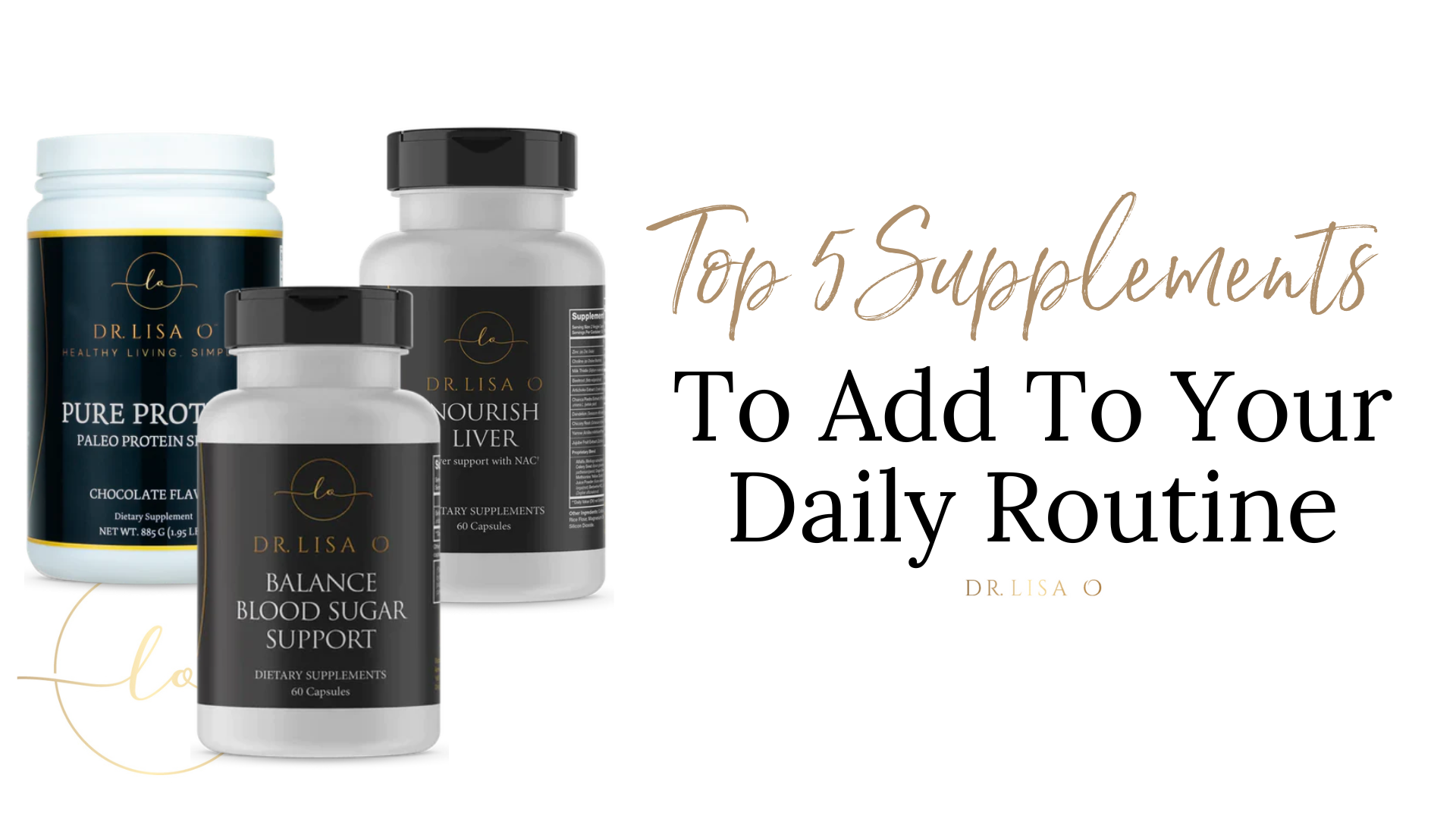 Top 5 Supplements To Add To Your Daily Routine – Dr Lisa O